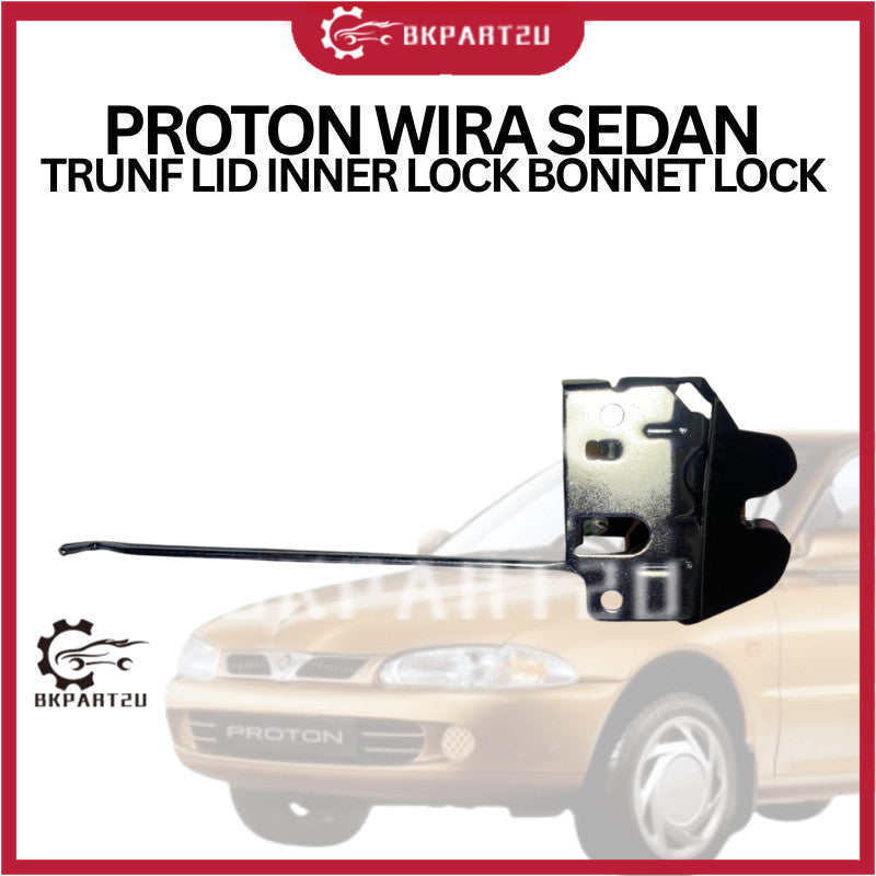 PROTON WIRA SEDAN TRUNF LID INNER LOCK BONNET LOCK – bkpart2u